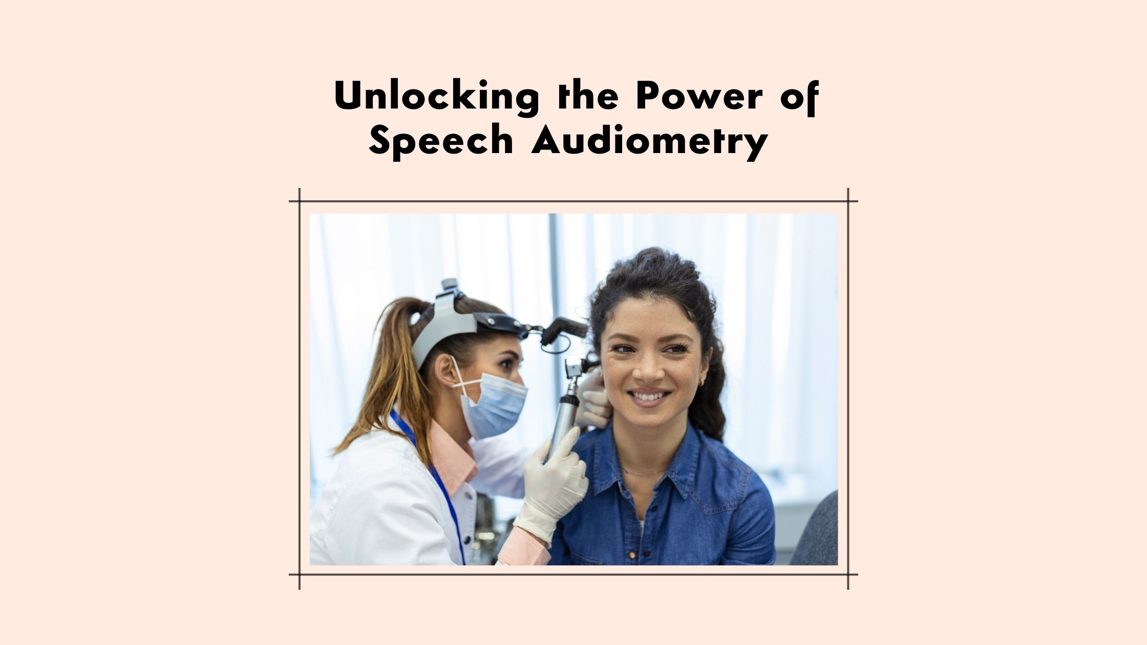Unlocking the Power of Speech Audiometry: A Key to Better Hearing and Communication - Speech ...